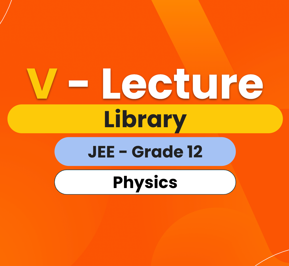 v-lecture-library-jee-grade-12-physics-vedantu